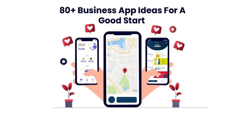 Leading 80+ Business App Ideas For A Good Start in @2023