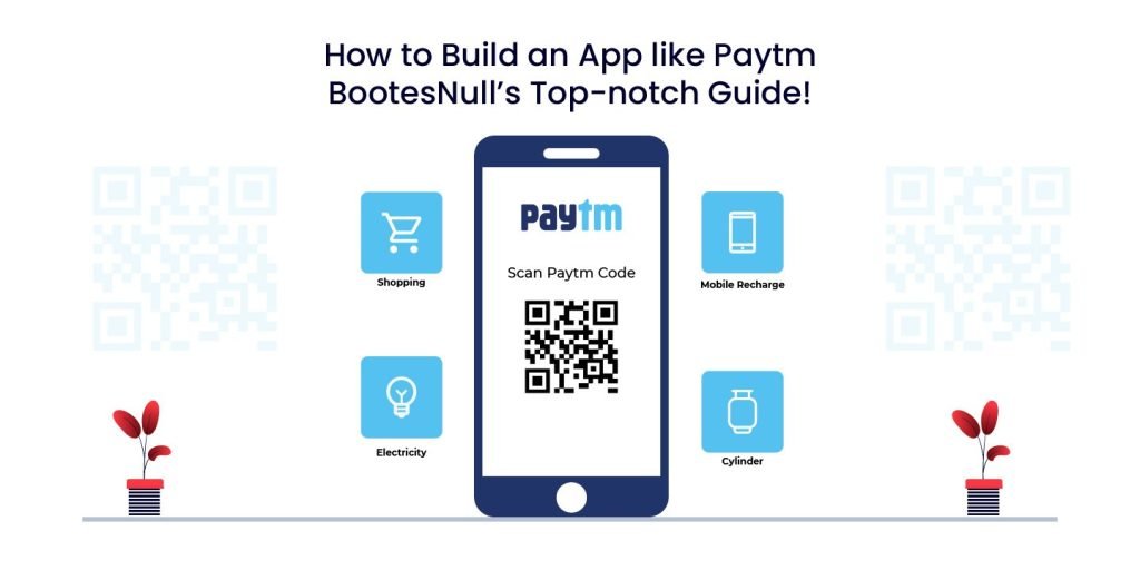 How to Build an App like Paytm - Step-by-Step Guide @2023